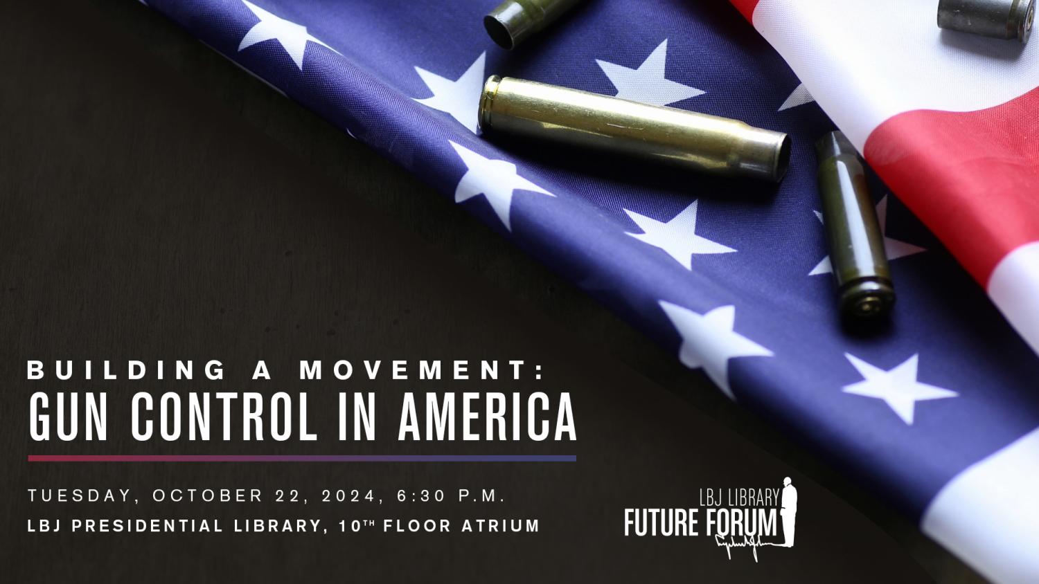 Building a Movement: Gun Control in America - LBJ Library